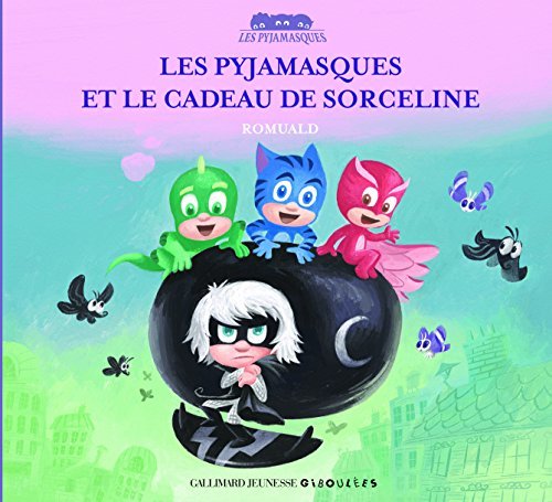 Les Pyjamasques et le cadeau de Sorceline by Romuald | Goodreads