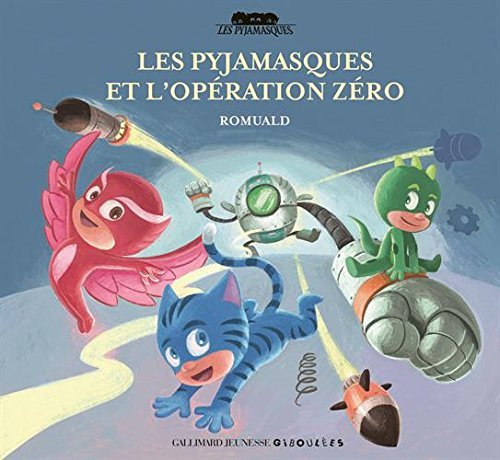Les Pyjamasques et l'opération zéro by Romuald | Goodreads