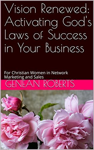 Vision Renewed: Activating God's Laws of Success in Your Business: For ...