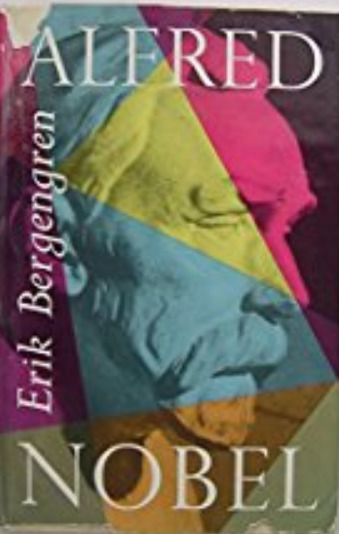 Alfred Nobel : the man and his work by Erik Bergengren | Goodreads