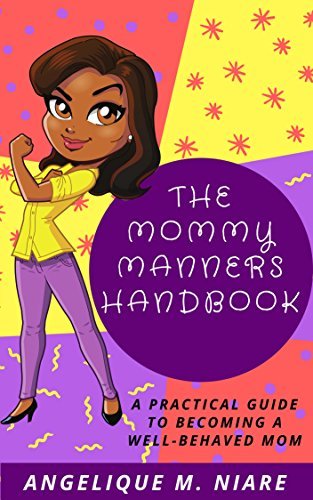 The Mommy Manners Handbook: A Practical Guide to Becoming A Well ...