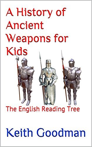 A History of Ancient Weapons for Kids: The English Reading Tree by ...