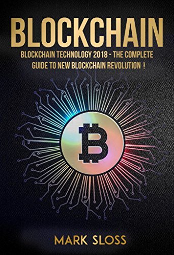 Blockchain: Blockchain Technology 2018 - The Complete Guide To New ...