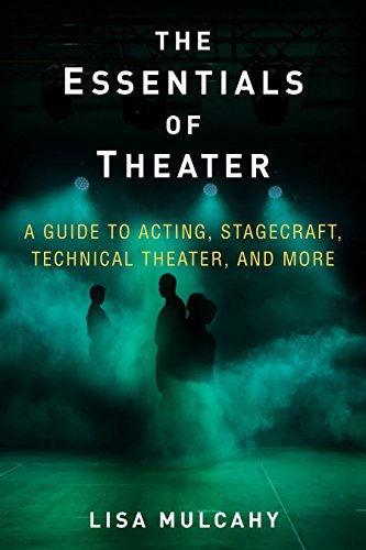 The Essentials of Theater: A Guide to Acting, Stagecraft, Technical ...
