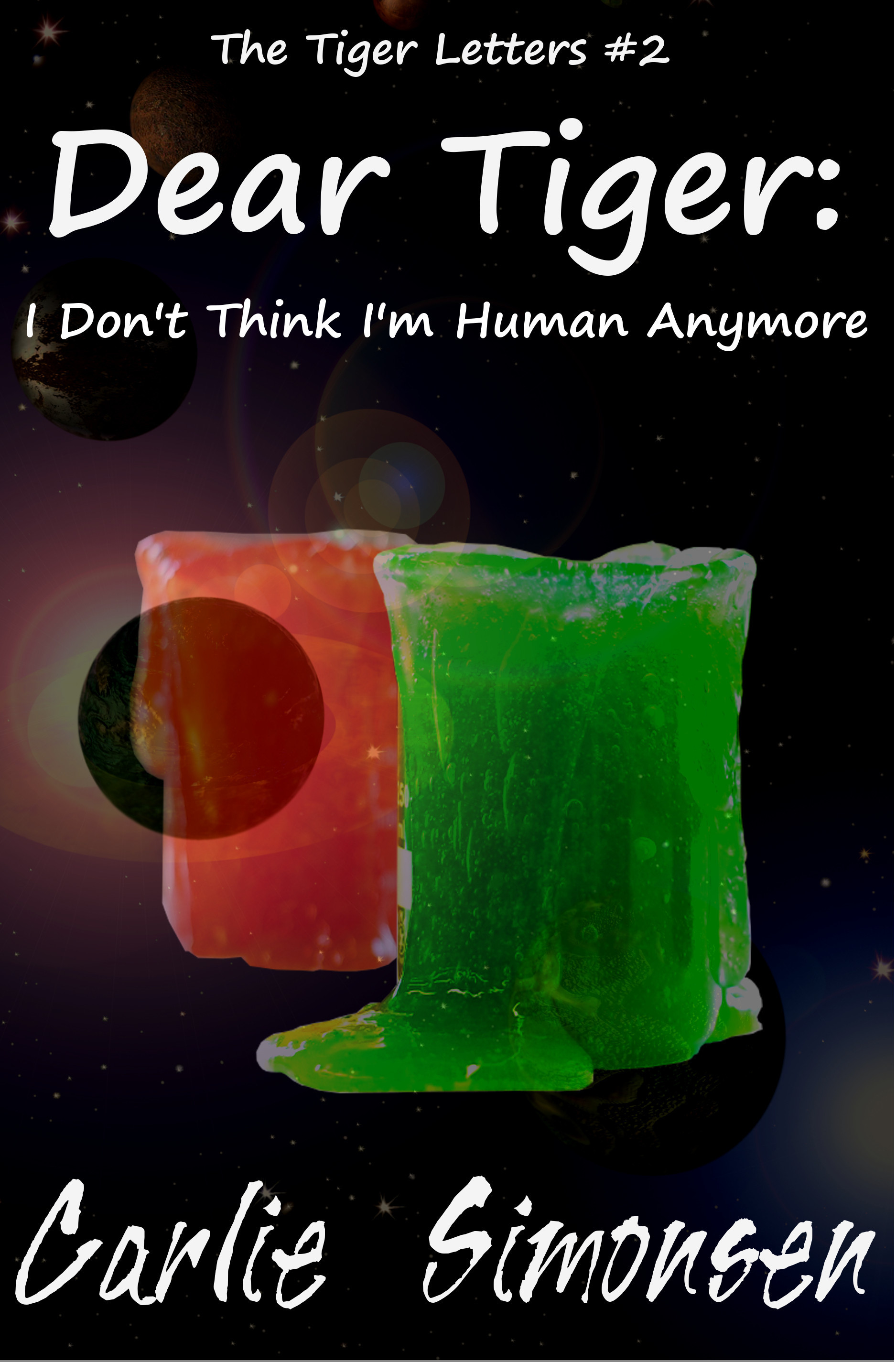 Dear Tiger: I Don't Think I'm Human Anymore by Carlie Simonsen | Goodreads