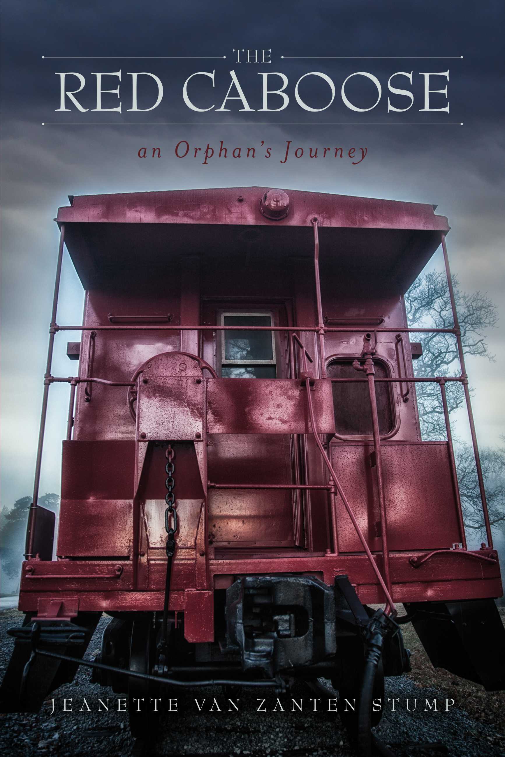 The Red Caboose-an Orphan's Journey by Jeanette Van Zanten-Stump ...