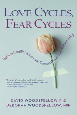 Love Cycles, Fear Cycles: Reduce Conflict and Increase Connection in ...