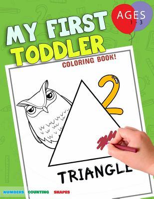 My First Toddler Coloring Book: Fun With Numbers Colors Shapes Counting ...