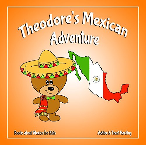 Books about Mexico for Kids: Theodore's Mexican Adventure: by Trent ...