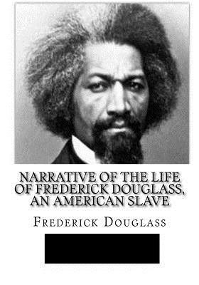 Narrative of the Life of Frederick Douglass, an American Slave by ...