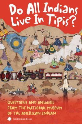Do All Indians Live in Tipis?: Questions and Answers from the National ...