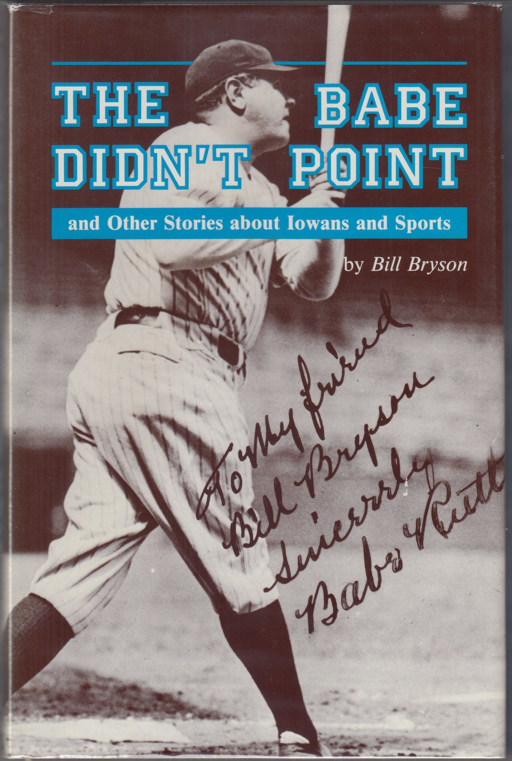 Babe Didn't Point, and Other Stories About Iowans and Sports by Bill ...