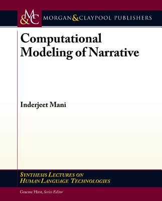 Computational Modeling of Narrative by Inderjeet Mani | Goodreads