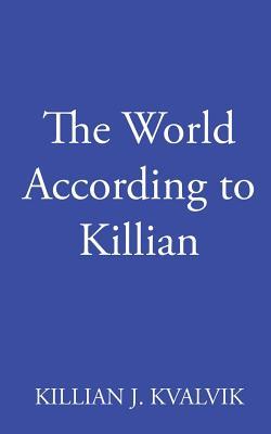 The World According to Killian by Killian James Kvalvik | Goodreads