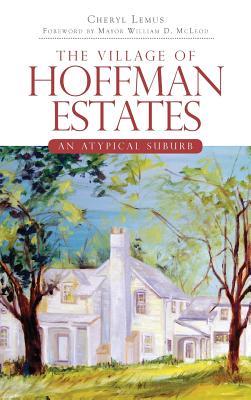 The Village of Hoffman Estates: An Atypical Suburb by Cheryl Lemus ...