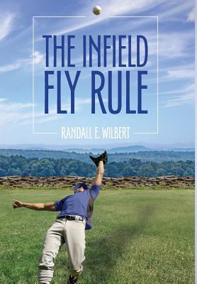 The Infield Fly Rule by Randall E. Wilbert | Goodreads