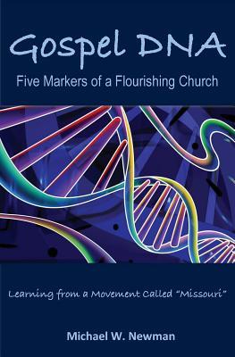 Gospel DNA: Five Markers of a Flourishing Church by Michael W. Newman ...