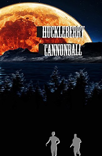 Huckleberry Cannonball by D. Josh Bovinette | Goodreads