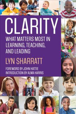 CLARITY: What Matters MOST in Learning, Teaching, and Leading by Lyn D ...
