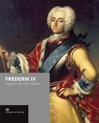 Frederik IV: King on His Own Terms (Crown Series) by Jens Gunni Busck ...