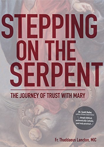 Stepping on the Serpent: The Journey of Trust with Mary by Fr ...