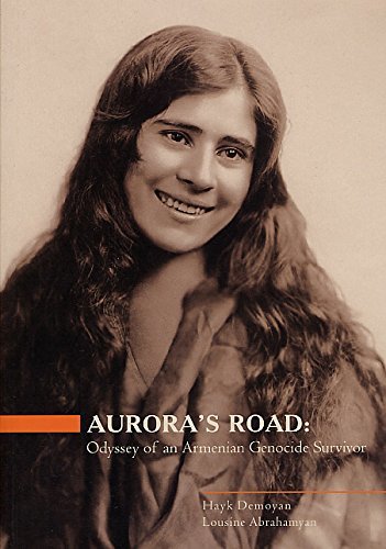 Aurora's Road: Odyssey of an Armenian Genocide Survivor by Hayk Demoyan ...