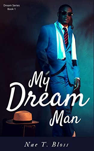 My Dream Man (Dream Series Book 1) by Nae T. Bloss | Goodreads
