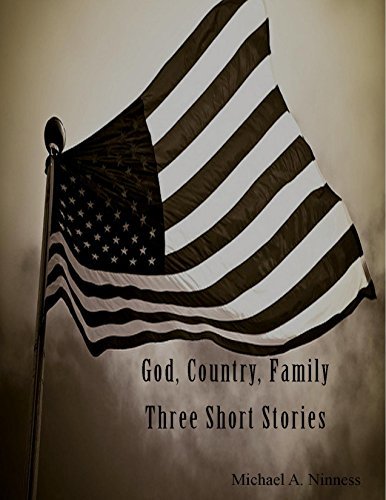 God, Country, Family: Three Short Stories by Michael Ninness | Goodreads