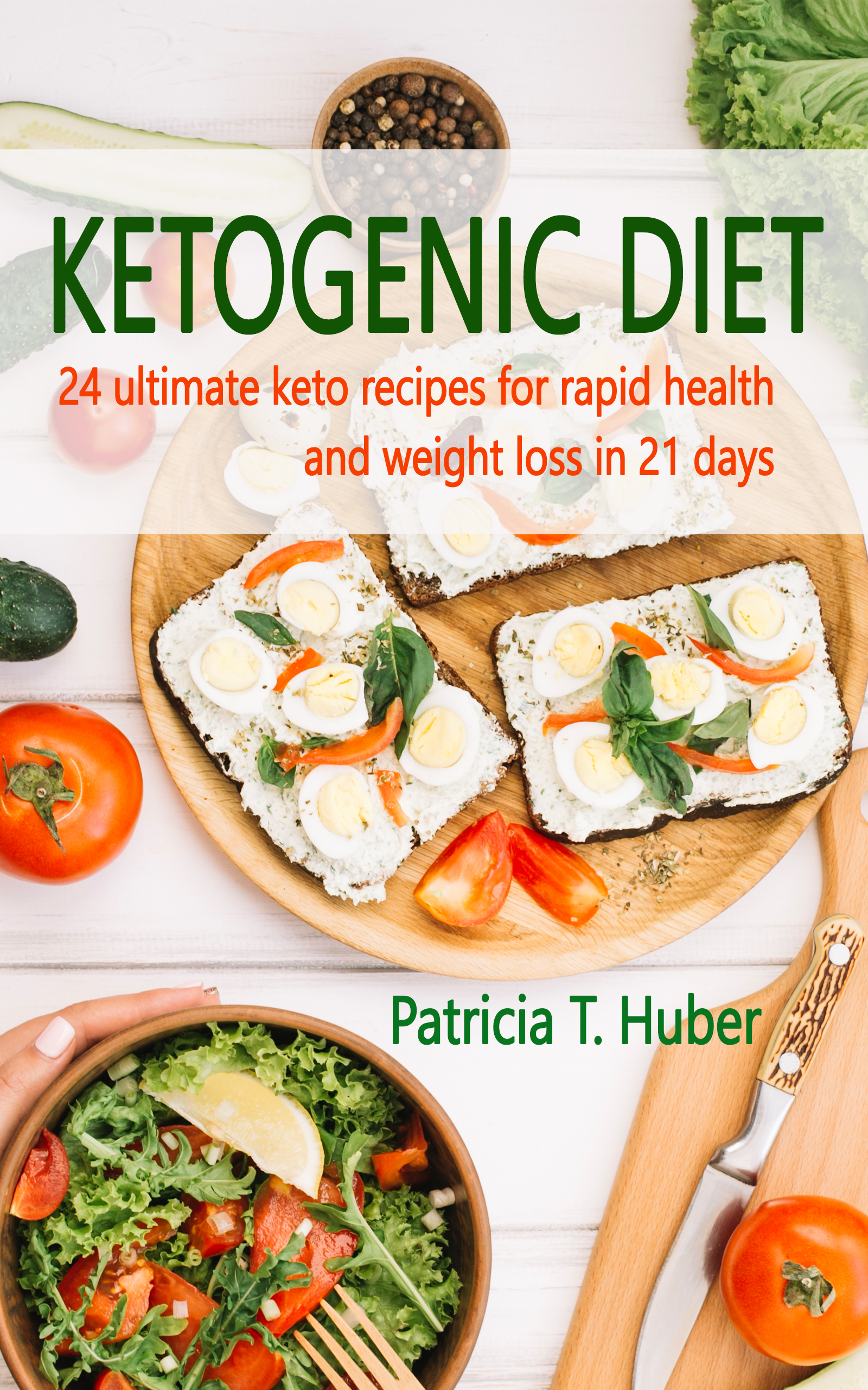 Ketogenic Diet: 24 ultimate KETO recipes for rapid health and weight ...