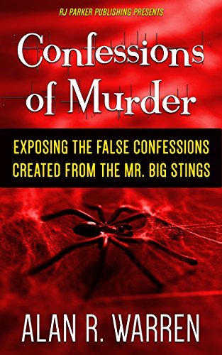 Confessions of Murder: Exposing the False Confessions created from the ...