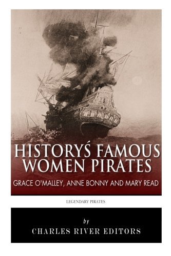 History's Famous Women Pirates: Grace O'Malley, Anne Bonny and Mary ...