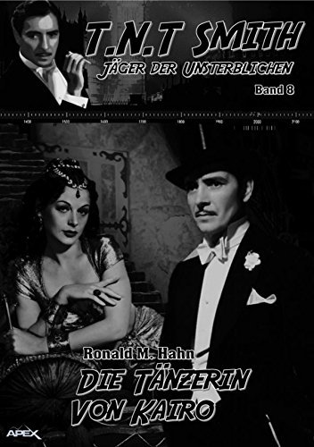 DIE TÄNZERIN VON KAIRO: T.N.T. Smith: Jäger der Unsterblichen, Band 8 ...