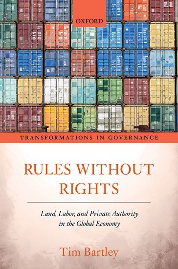 Rules without Rights: Land, Labor, and Private Authority in the Global ...