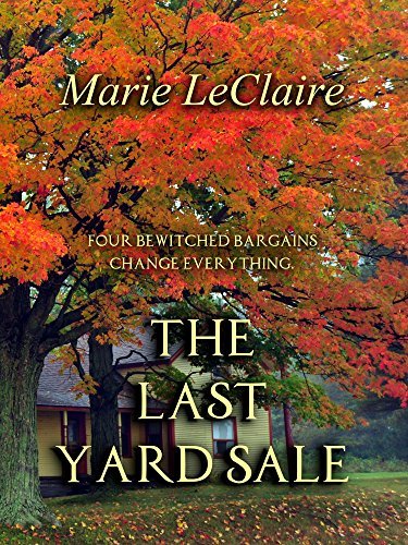 The Last Yard Sale: Four bewitched bargains change everything. by Marie LeClaire | Goodreads