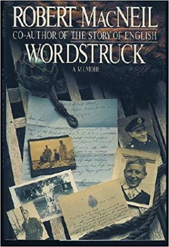 Wordstruck: A Memoir by Robert MacNeil | Goodreads