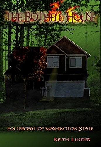 The Bothell Hell House: Poltergeist of Washington State by Keith Linder ...