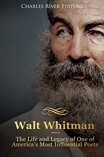 Walt Whitman: The Life and Legacy of One of America’s Most Influential ...