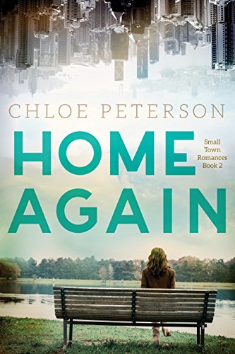 Home Again (Small Town Romances #2) by Chloe Peterson | Goodreads
