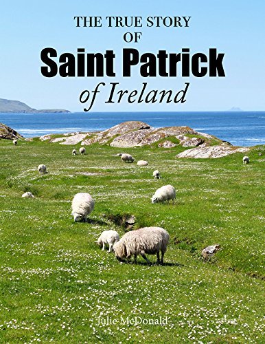 The True Story of Saint Patrick of Ireland by Julie McDonald | Goodreads