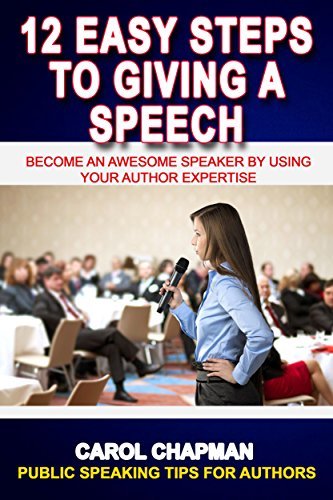 12 Easy Steps to Giving a Speech: Become an Awesome Speaker by Using ...