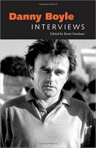 Danny Boyle: Interviews by Brent Dunham | Goodreads