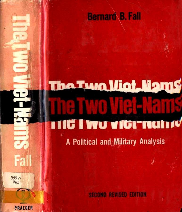 The Two Viet-Nams: A Political and Military Analysis by Bernard B. Fall ...
