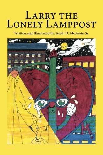 Larry the Lonely Lamppost by Keith D. McSwain Sr. | Goodreads