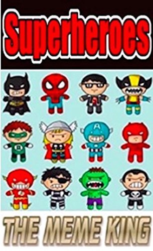 Memes: Superhero Humor: Funny Memes And Jokes From The Superhero ...