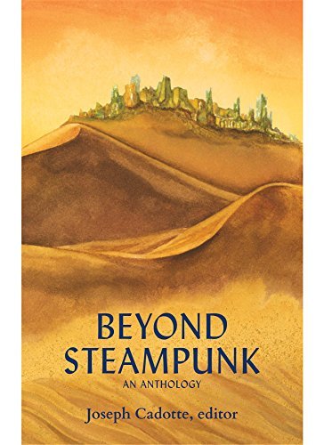Beyond Steampunk by Joseph Cadotte | Goodreads