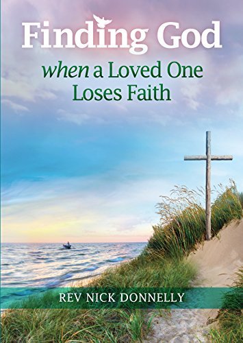 Finding God When a Loved One Loses Faith by Nick Donnelly | Goodreads