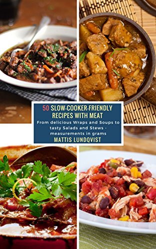 50 Slow-Cooker-Friendly Recipes with Meat: From delicious Wraps and ...