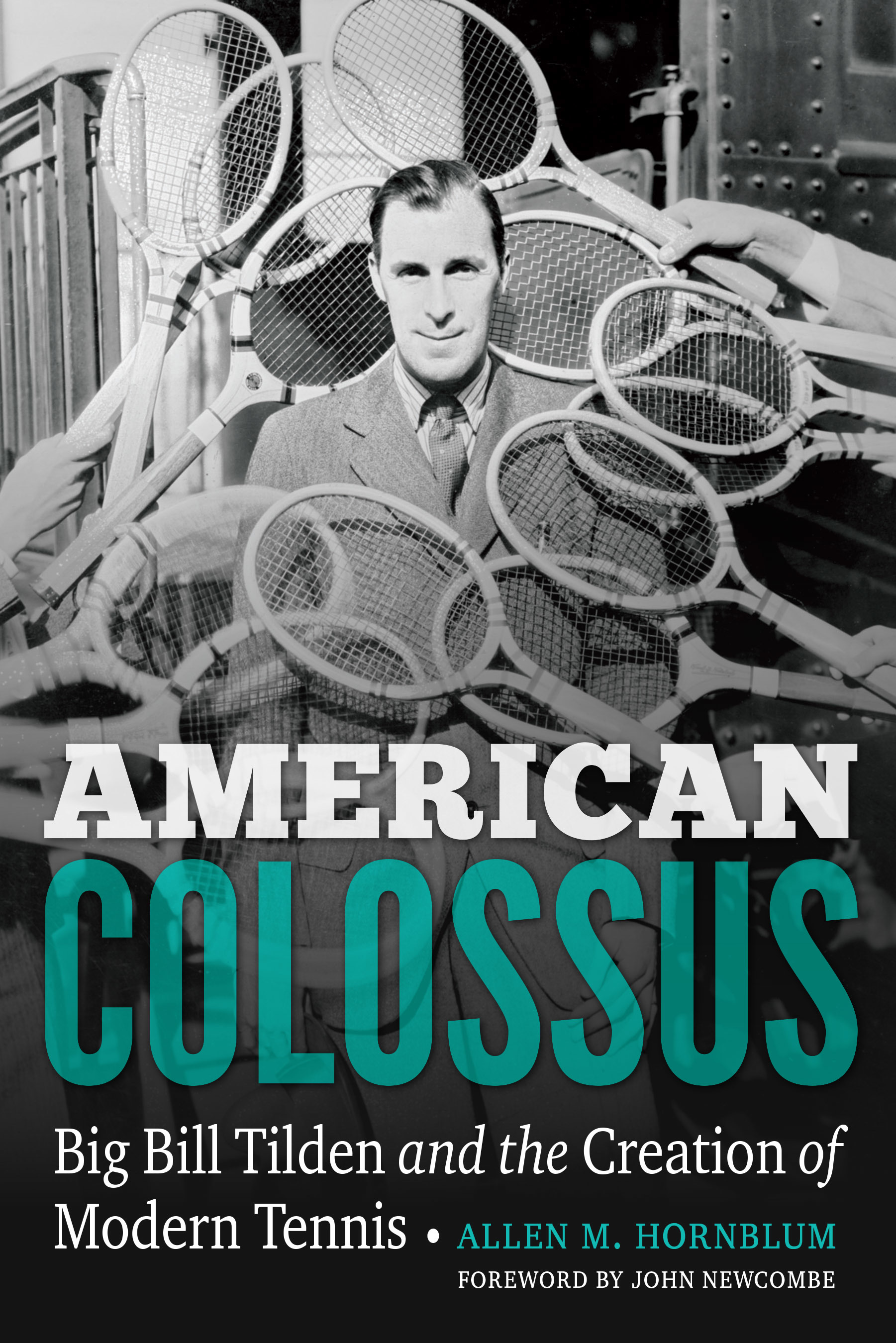 American Colossus: Big Bill Tilden and the Creation of Modern Tennis by ...