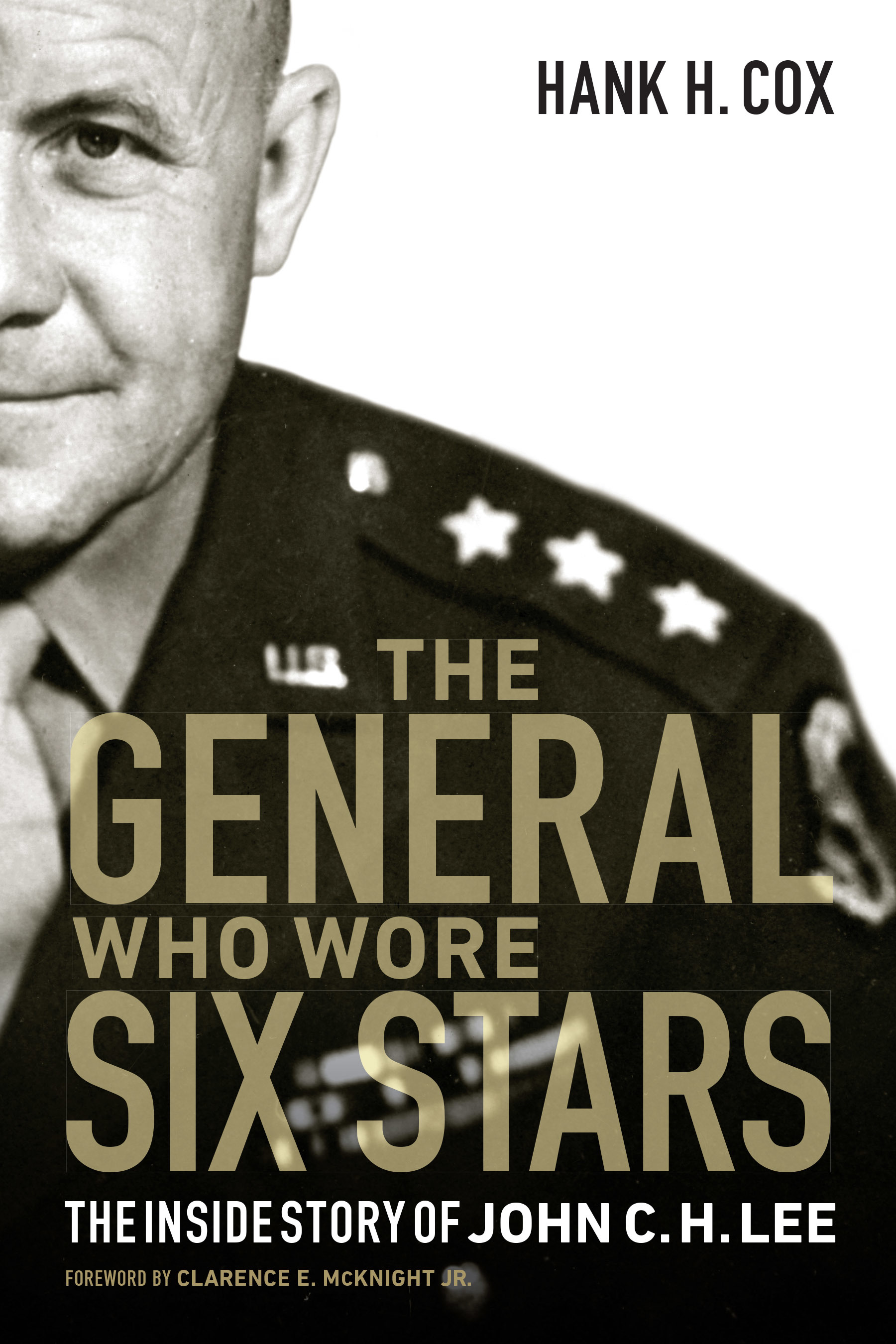 The General Who Wore Six Stars: The Inside Story of John C. H. Lee by ...
