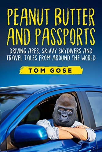 Peanut Butter and Passports: Driving Apes, Skivvy Skydivers And Travel ...